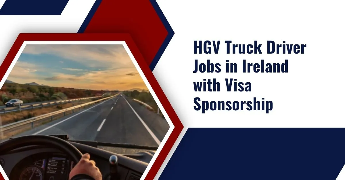 HGV Truck Driver Jobs in Ireland with Visa Sponsorship